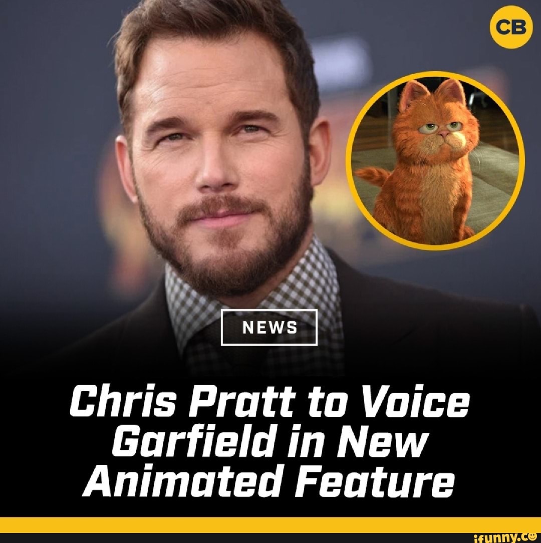 NEWS Chris Pratt to Voice Garfield in New Animated Feature - iFunny