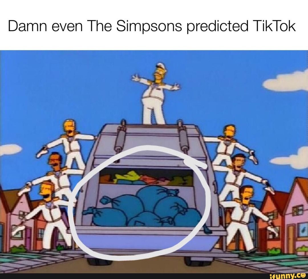 Damn even The Simpsons predicted TikTok - iFunny