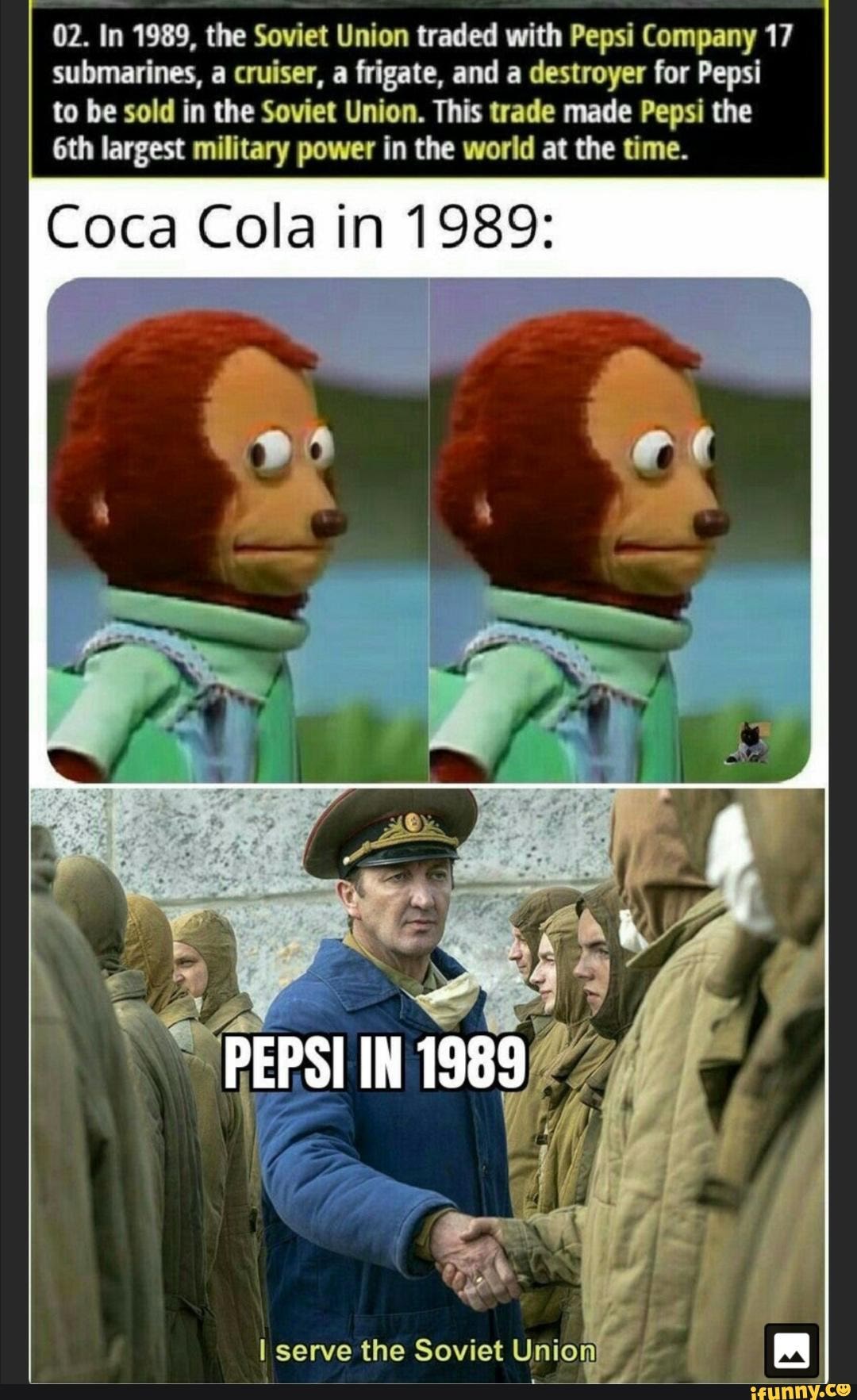 02. In 1989, the Soviet Union traded with Pepsi Company 17 submarines ...