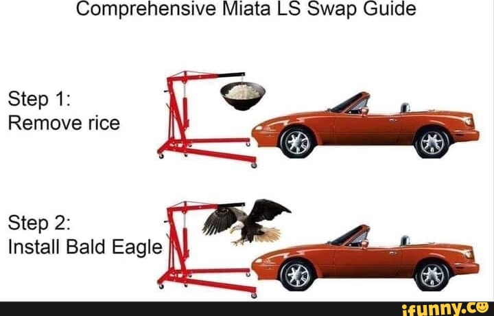 Comprehensive Miata LS Swap Guide Step 1: Remove rice Step 2: Install ...