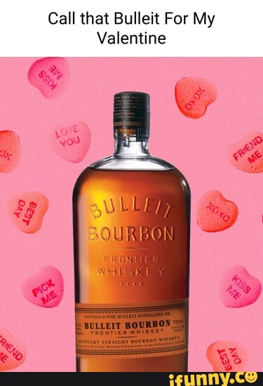 Bulleit memes. Best Collection of funny Bulleit pictures on iFunny