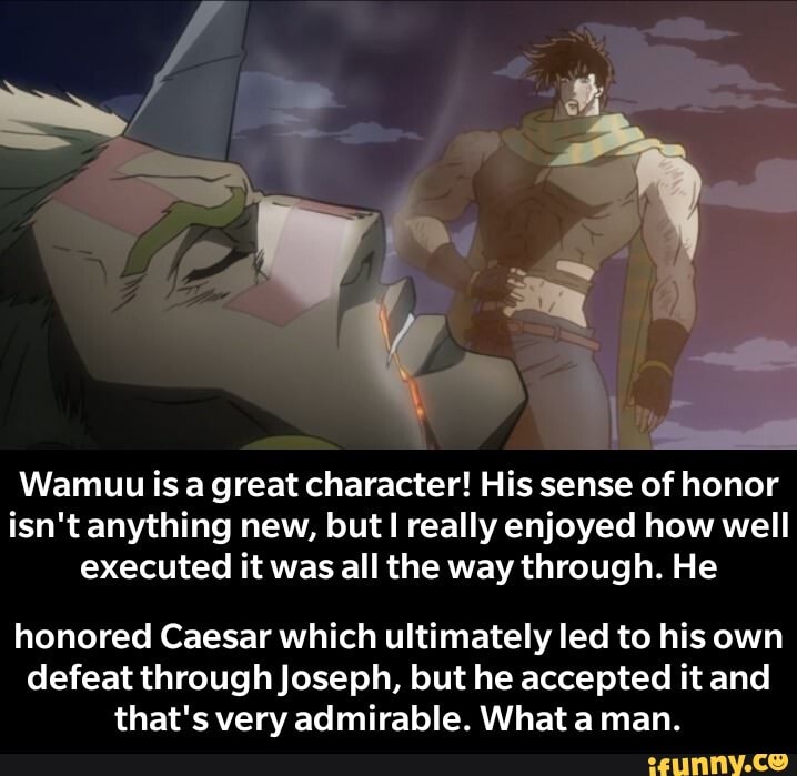 Wamuu is a great character! His sense of honor isn't anything new, but ...