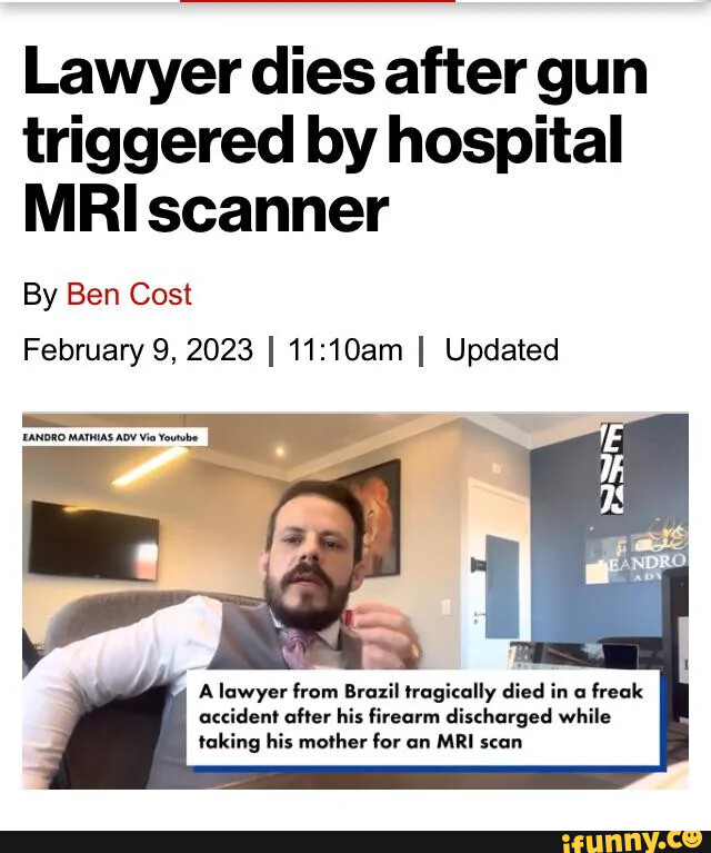 Lawyer dies after gun triggered by hospital MRI scanner By Ben Cost ...