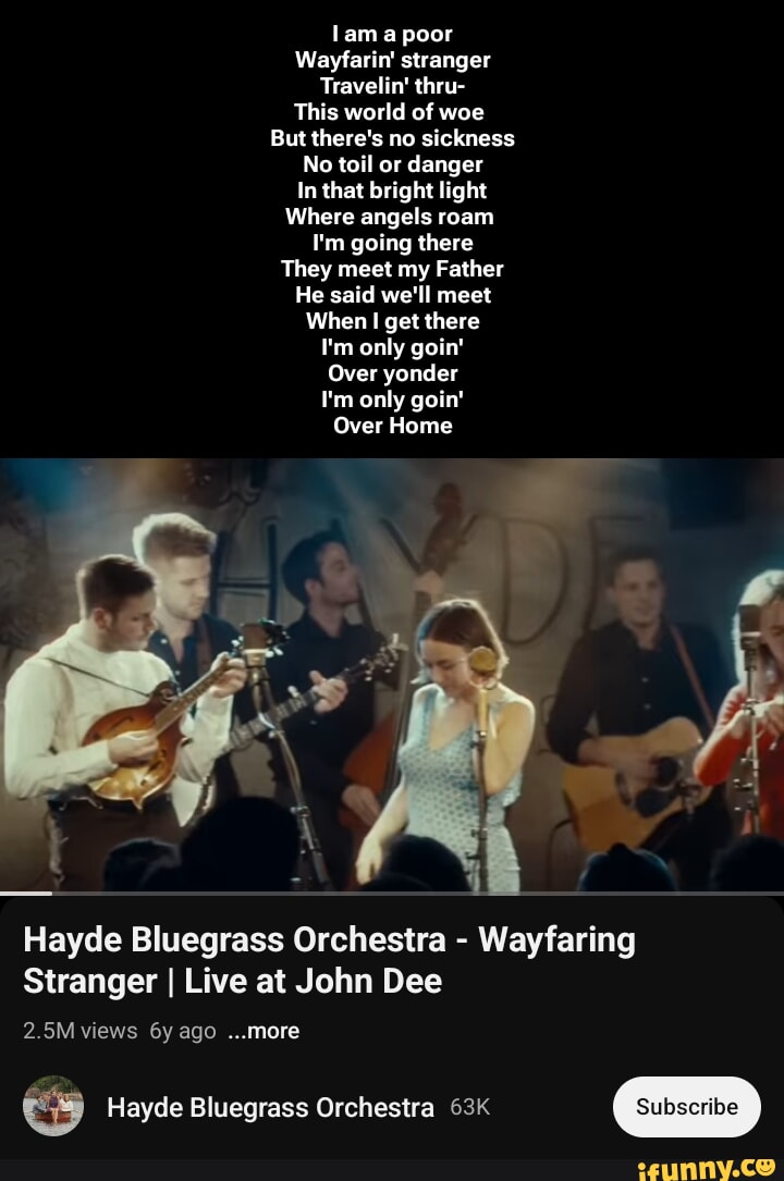 Lam a poor Wayfarin' stranger Travelin' thru- This world of woe But ...