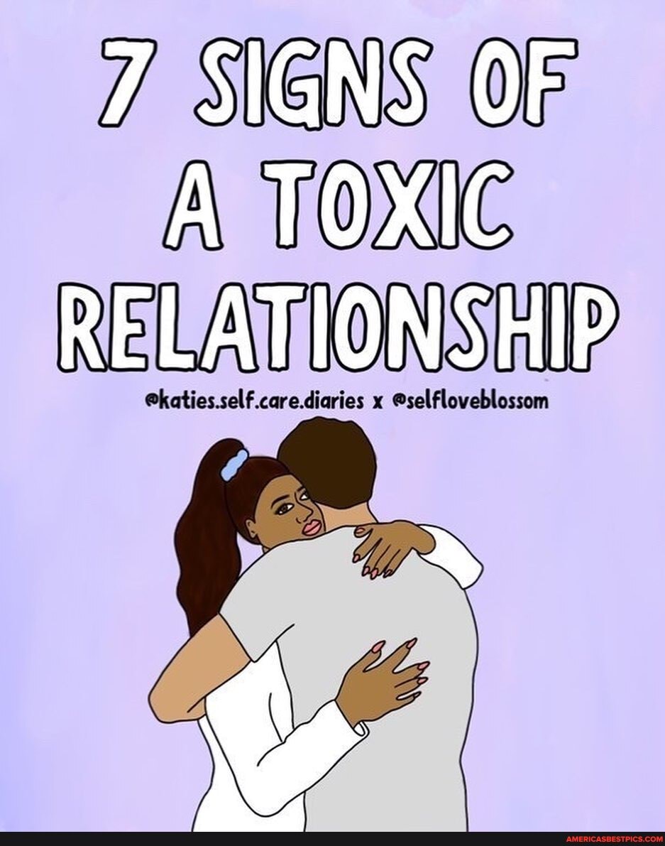 7 SIGNS OF A TOXIC RELATIONSHIP - America’s best pics and videos