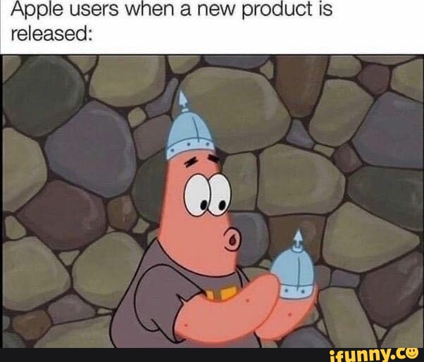 Apple users when a new product IS released: - iFunny