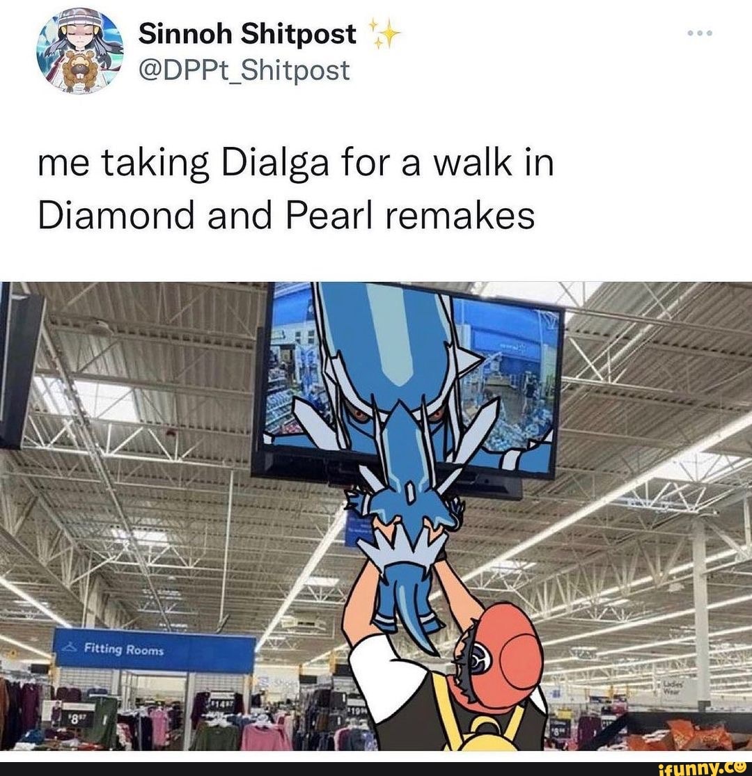 Sinnoh Shitpost @DPPt_Shitpost me taking Dialga for a walk in Diamond and Pearl remakes - iFunny