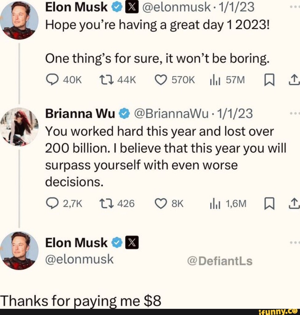 Elon Musk @elonmusk Hope you're having a great day 12023! One thing's ...