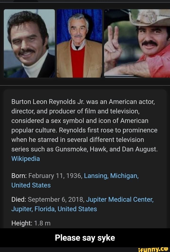 Burton Leon Reynolds Jr. was an American actor, director, and producer ...