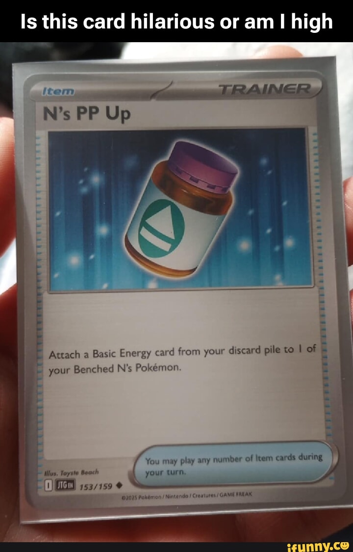 Is this card hilarious or am I high N's PP Up Attach a Basic Energy ...