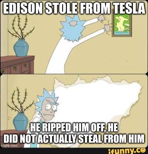 EDISON STOLE FROM TESLA RIPPED HIM OFF, HE NIN NOT ACTHALIY STEAT EROM ...