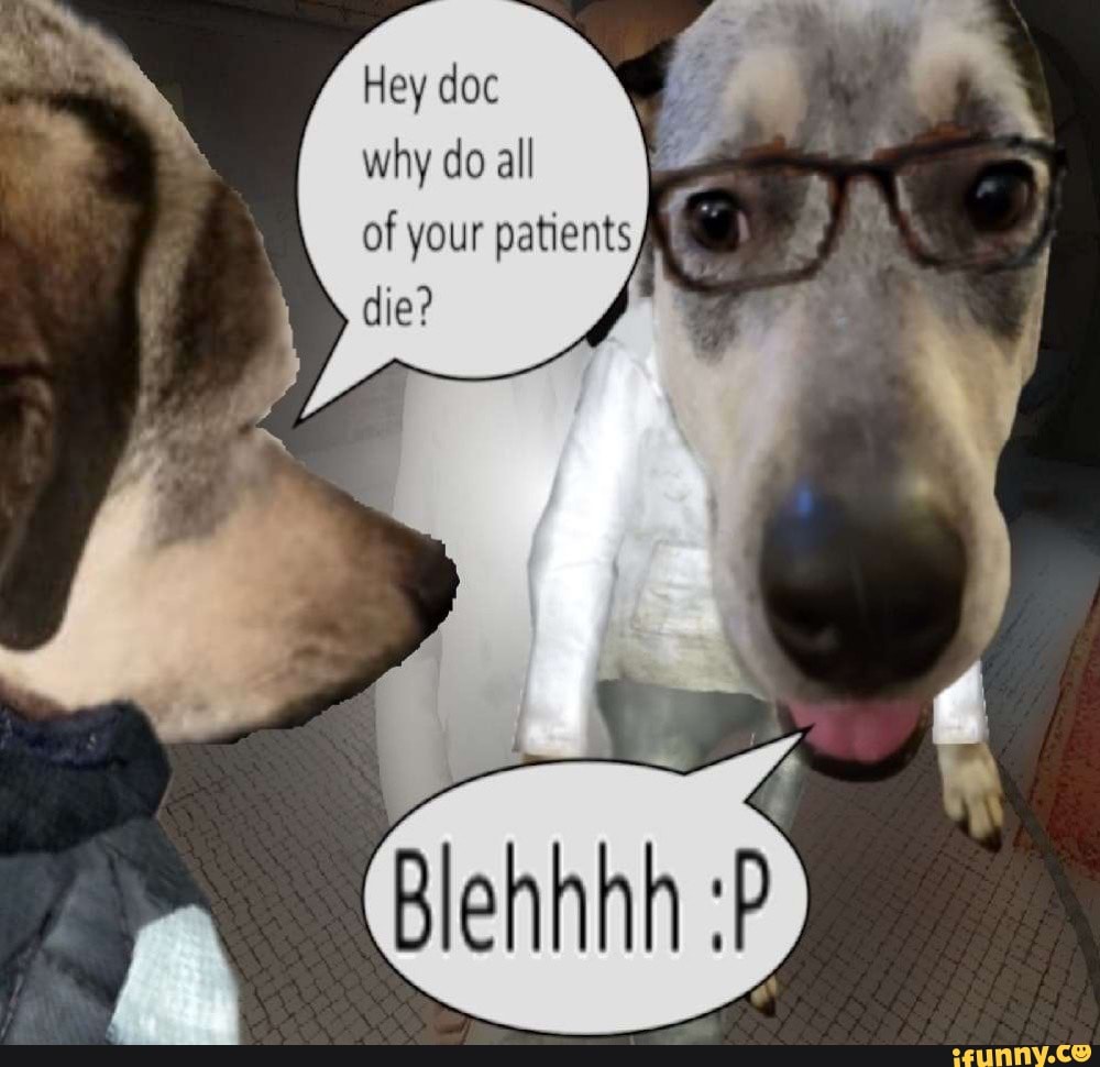Patients memes. Best Collection of funny Patients pictures on iFunny