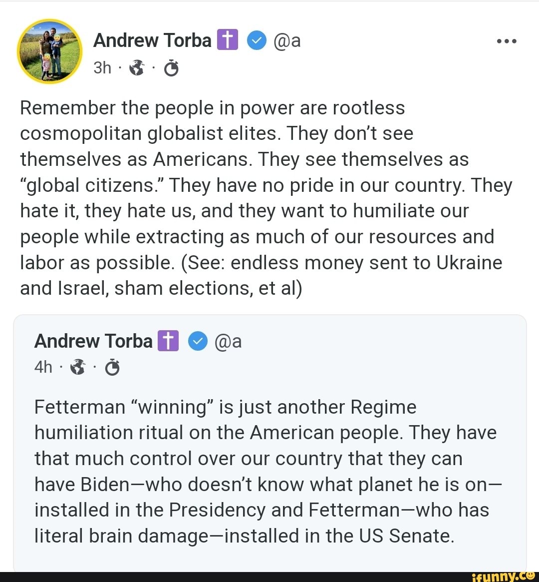 Andrew Torba @ @a sh- 3- Remember the people in power are rootless ...