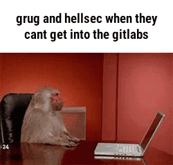 Grug and hellsec when they cant get into the gitlabs - iFunny