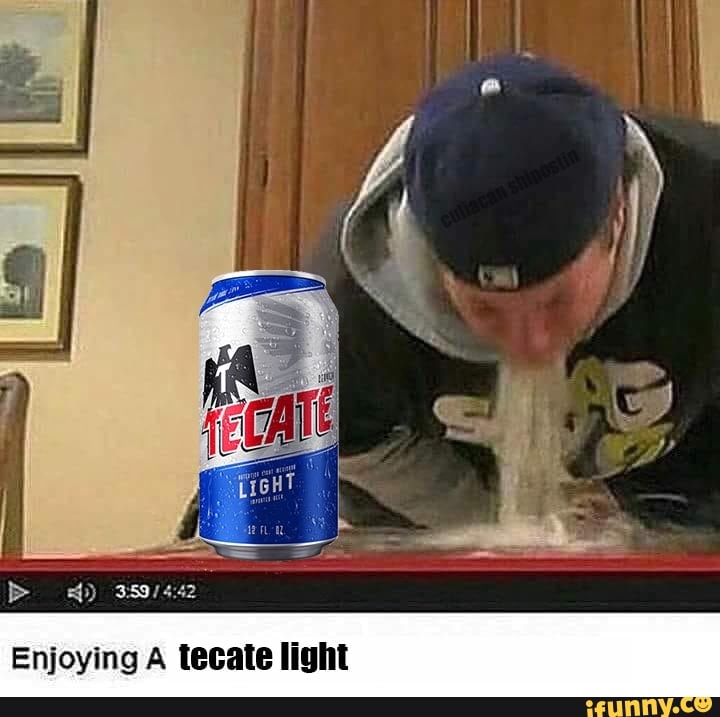 Tecate memes. Best Collection of funny Tecate pictures on iFunny