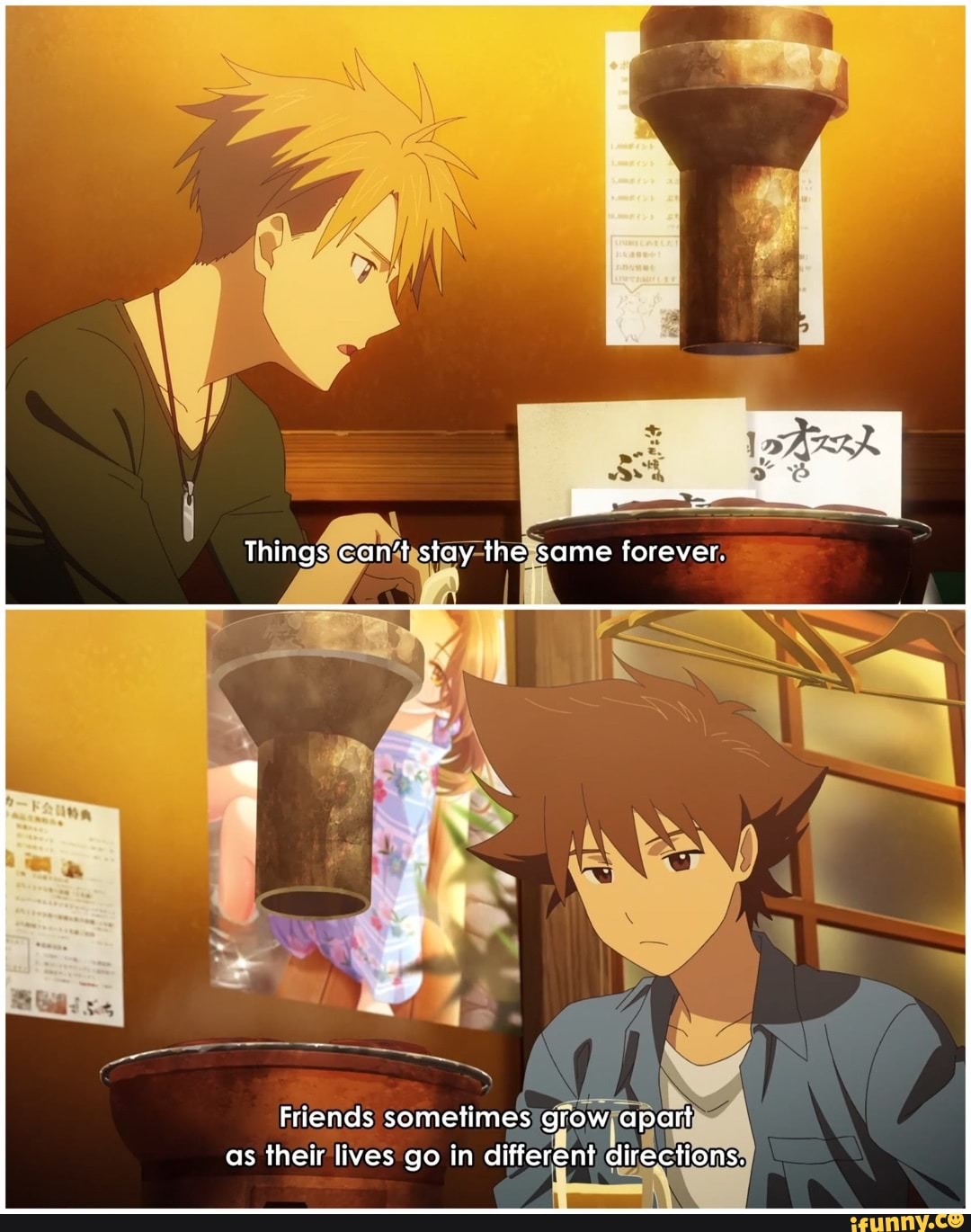 Thingsfean'tystay-theysame forever. Friends sometimes grow apart as ...