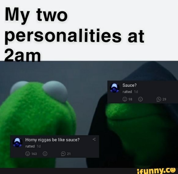 My two personalities at be - iFunny