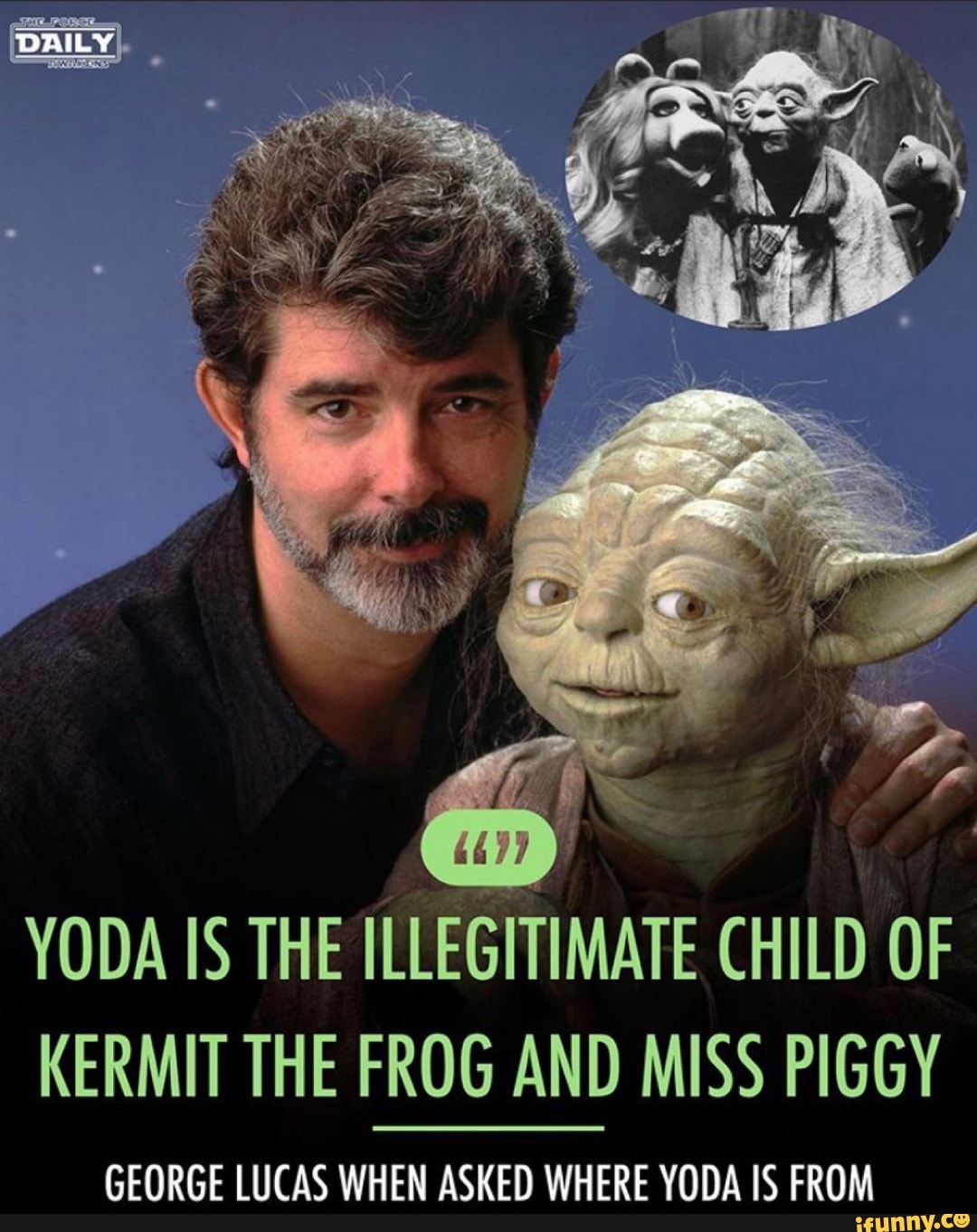 Y YODA IS THE ILLEGITIMATE CHILD OF KERMIT THE FROG AND MISS PIGGY ...