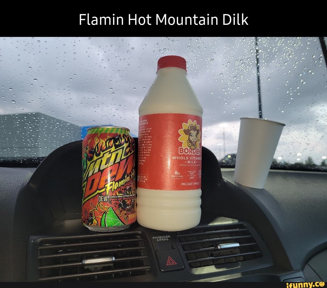 Flamin Hot Mountain Dilk - iFunny