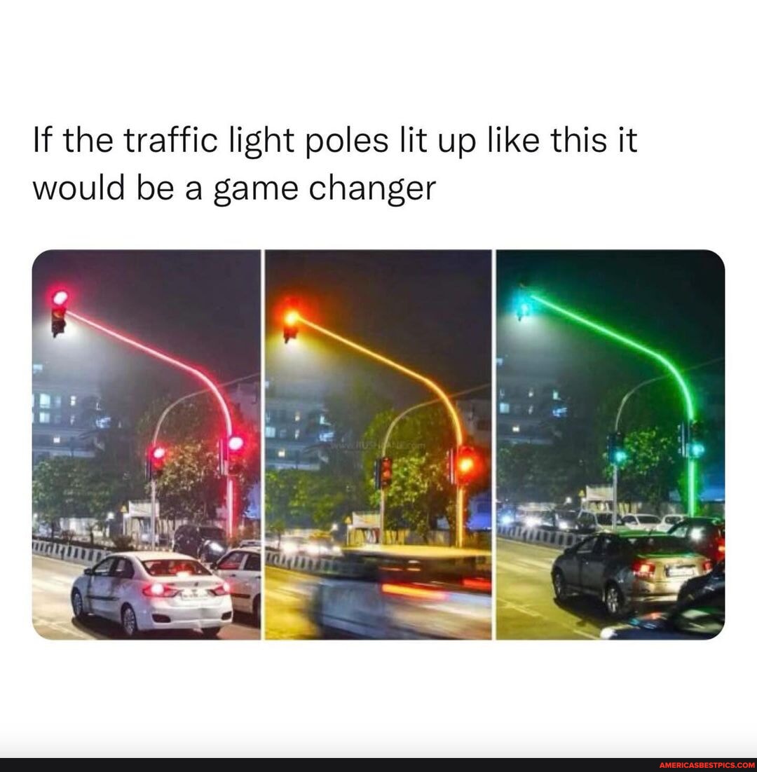 Imagine… - If the traffic light poles lit up like this it would be a ...