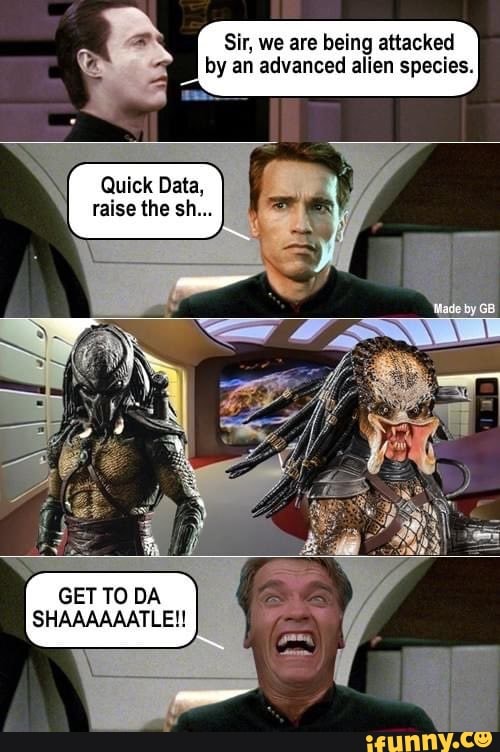 Sir, we are being attacked by an advanced alien species Quick Data raise the s - iFunny