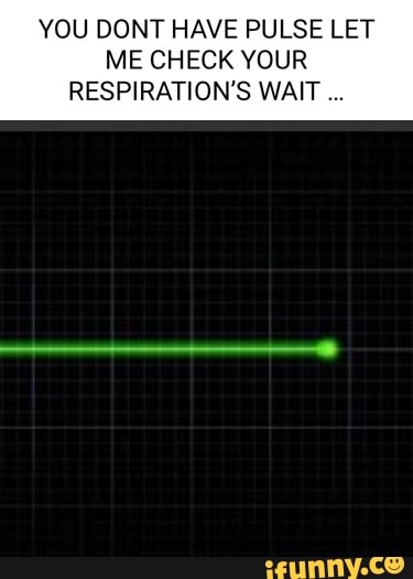Respirations memes. Best Collection of funny Respirations pictures on ...