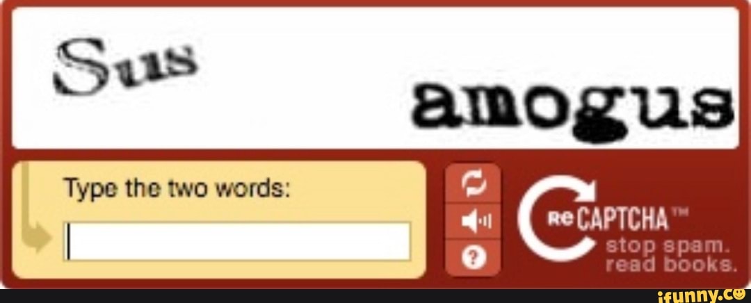 Amogus Type the two words: re CAPTCHA bool - iFunny