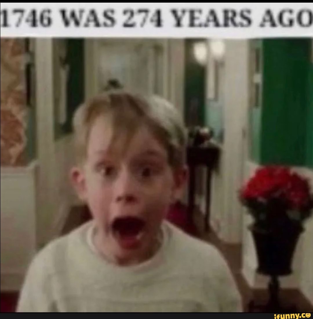 WAS 274 YEARS AGO - iFunny