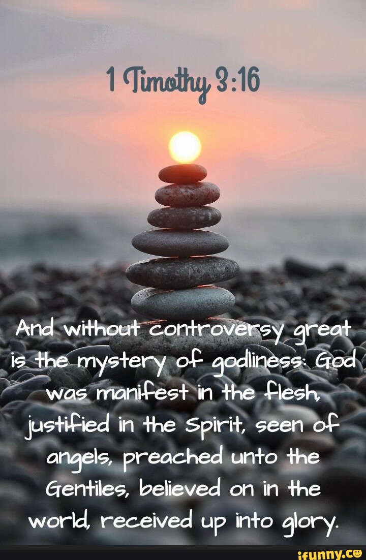 And without controversy great is the mystery of godliness: God was ...