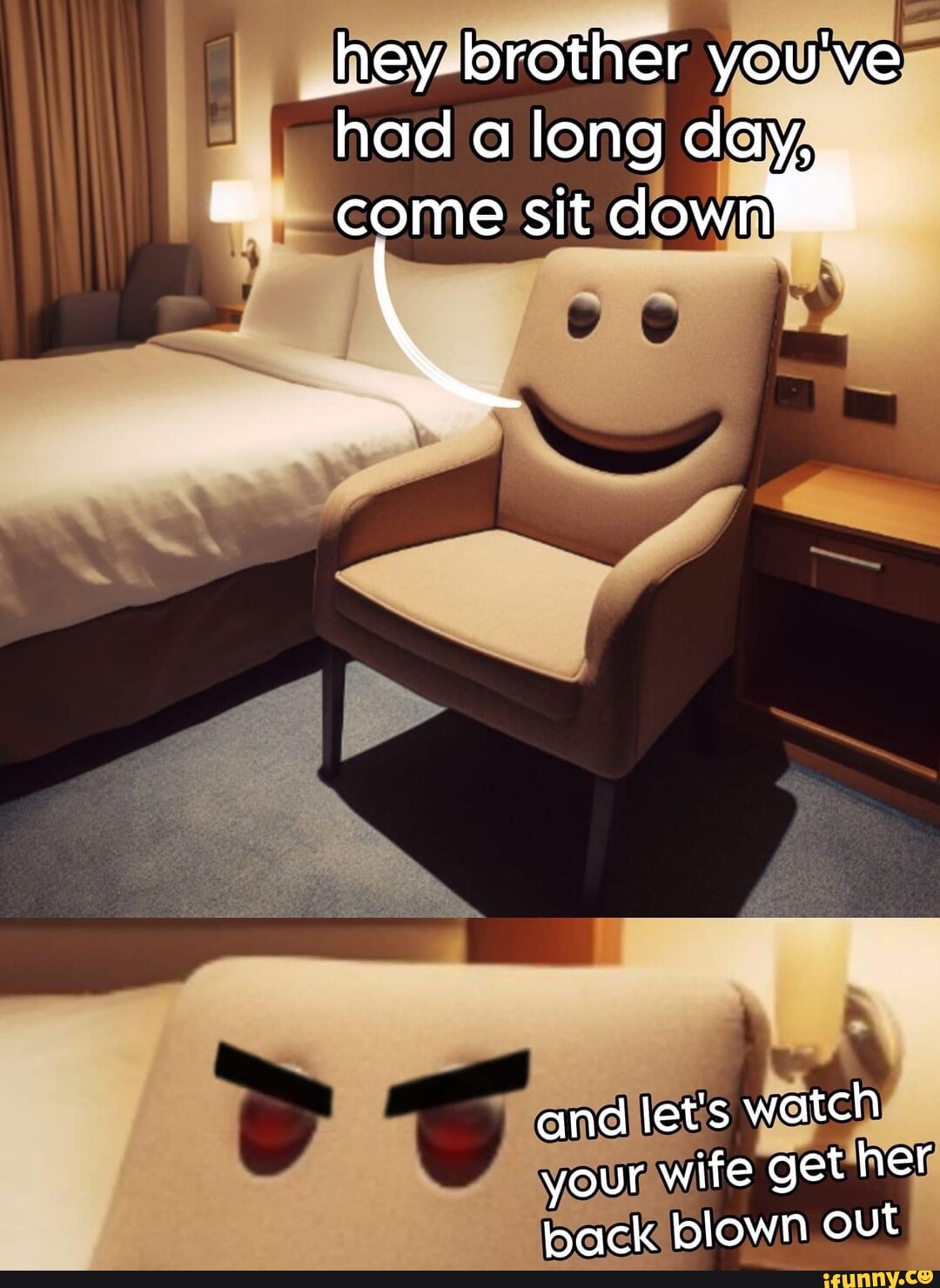 Hey. brother you've had a long day, * come sit down and let's watch ...