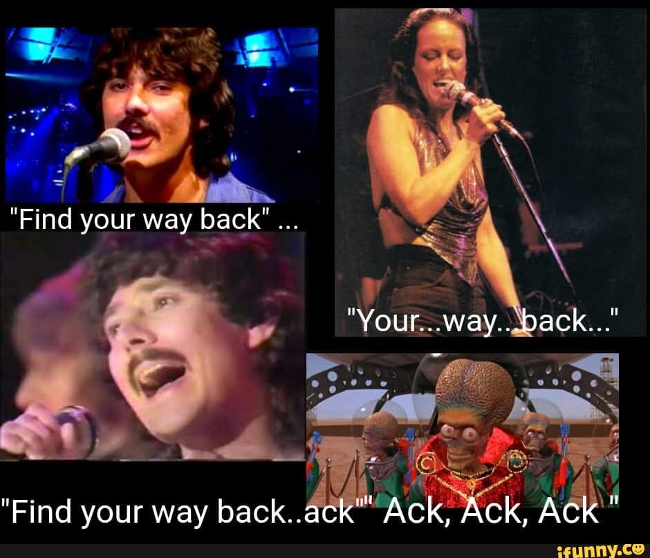 "Find your way back' "Find your way back.. - iFunny