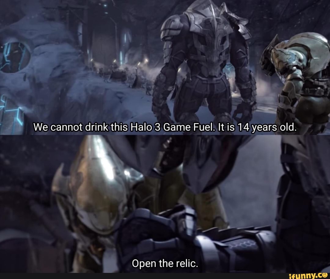 We cannot drink this Halo 3 Game Fuel. It is 14 years old. Open the ...