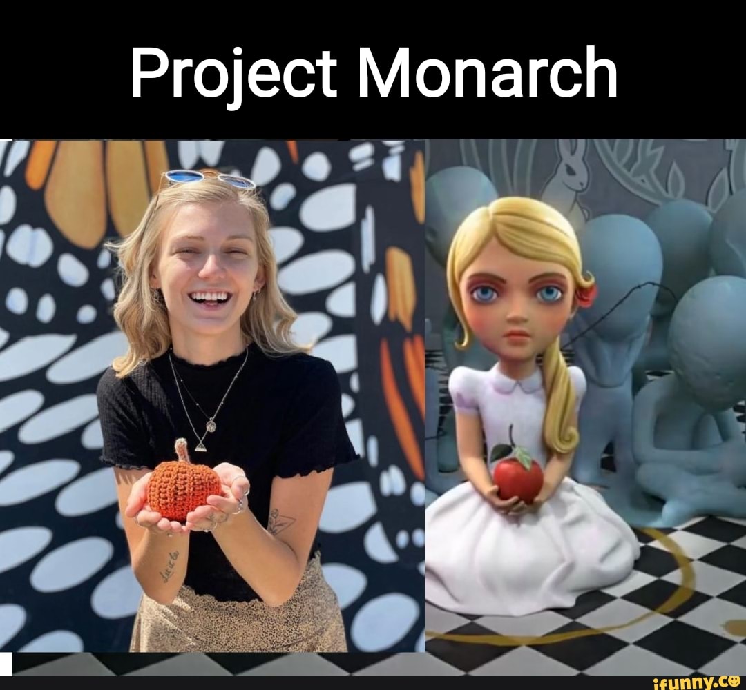 Project Monarch - iFunny
