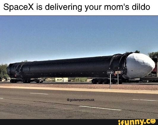 SpaceX is delivering your mom's dildo - iFunny