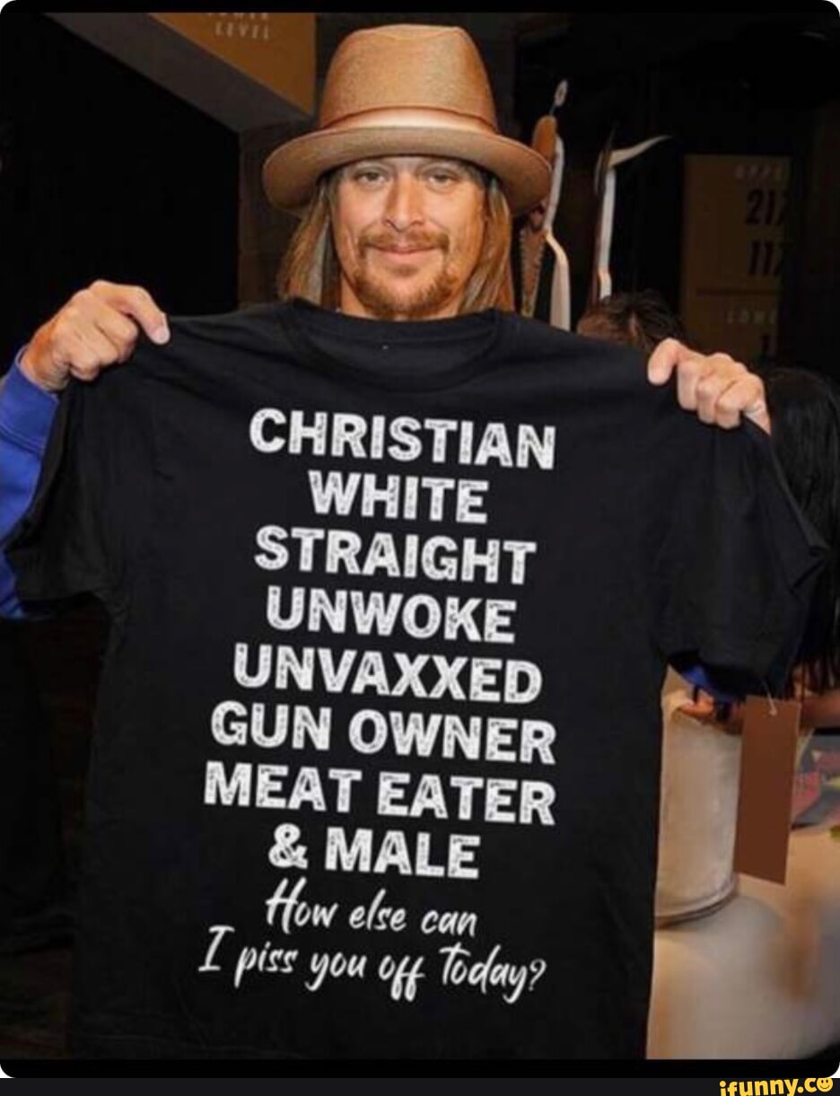 CHRISTIAN WHITE STRAIGHT UNWOKE UNVAXXED GUN OWNER MEAT EATER & MALE ow ...