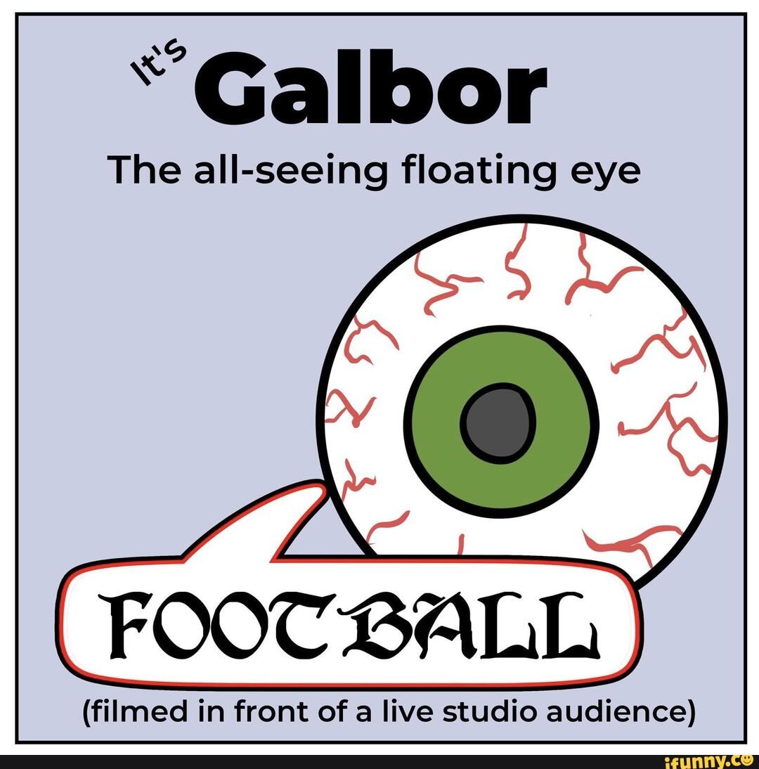 Football (OC) - "Galbor The all-seeing floating eye (filmed in front of ...