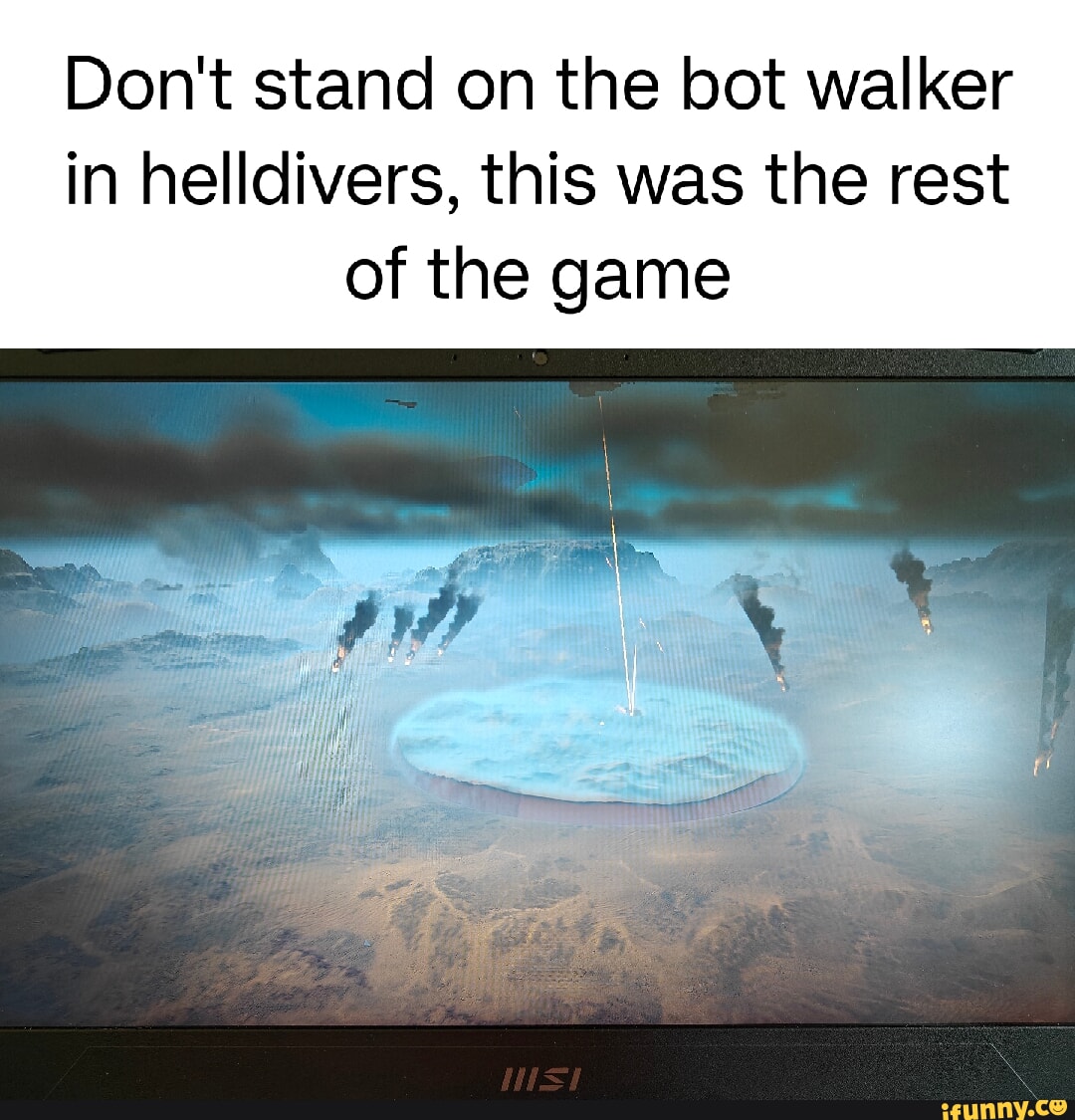 Don't stand on the bot walker in helldivers, this was the rest of the ...
