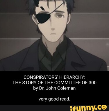 CONSPIRATORS' HIERARCHY: THE STORY OF THE COMMITTEE OF 300 by Dr. John Coleman very good read ...