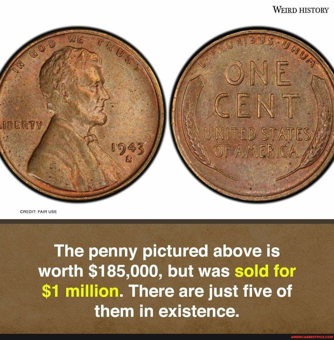 WEIRD HISTORY BE The penny pictured above is worth $185,000, but was ...