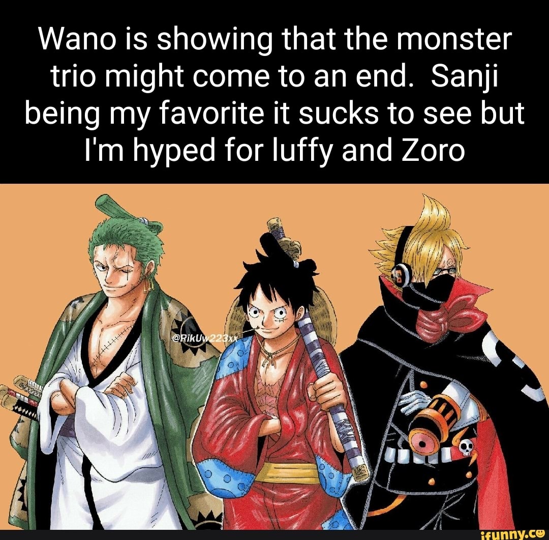 Wano is showing that the monster trio might come to an end. Sanji being ...