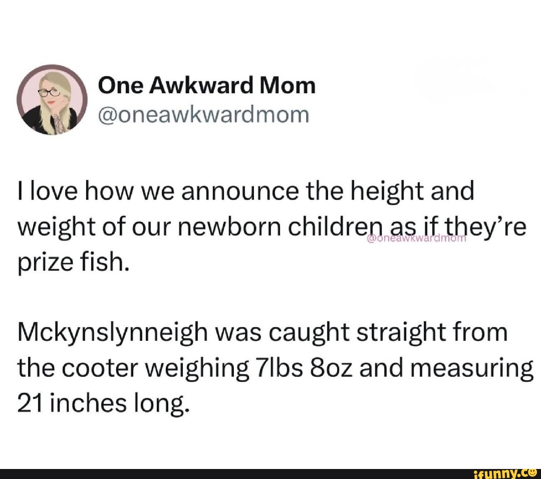 One Awkward Mom @oneawkwardmom I love how we announce the height and ...