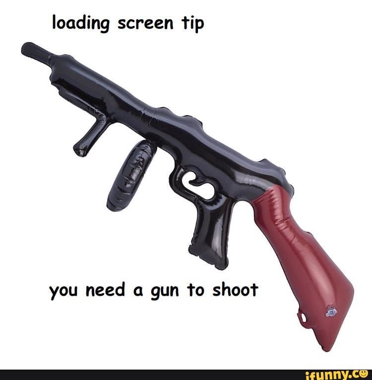 Loading screen Tip you need (: gun ªro shoot - iFunny