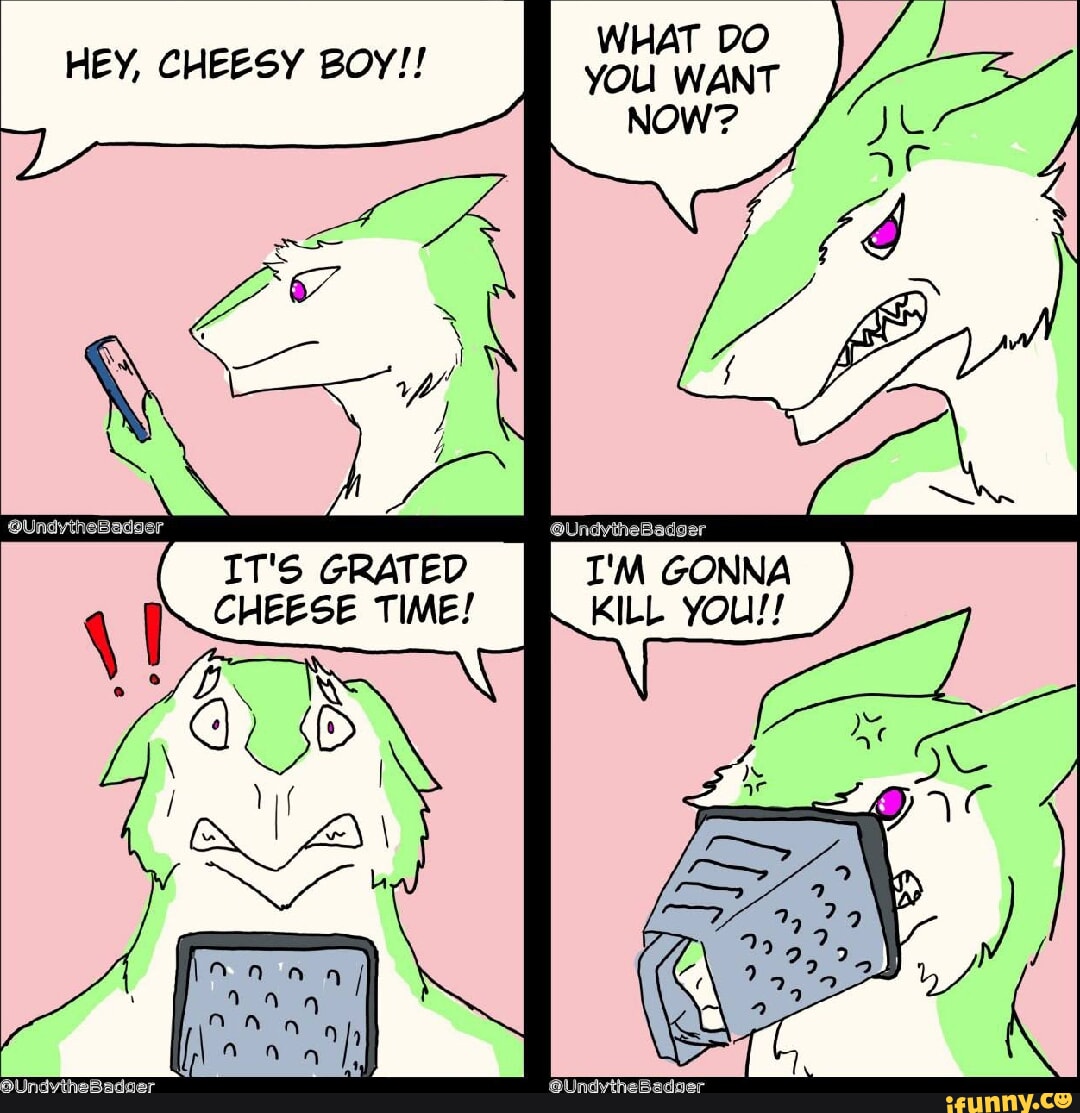 WHAT DO HEY, CHEESY Boy!! YOLL WANT NOW? di @UndytheBadser ...