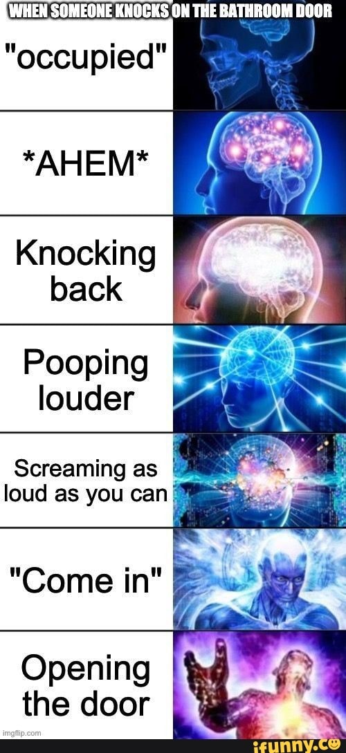 ON THE BATHEGOM DOOR "occupied" *AHEM* Knocking Pooping louder ...
