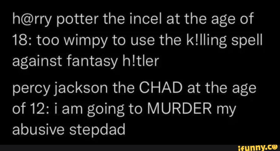 Potter the incel at the age of 18: too wimpy to use the Iling spell ...