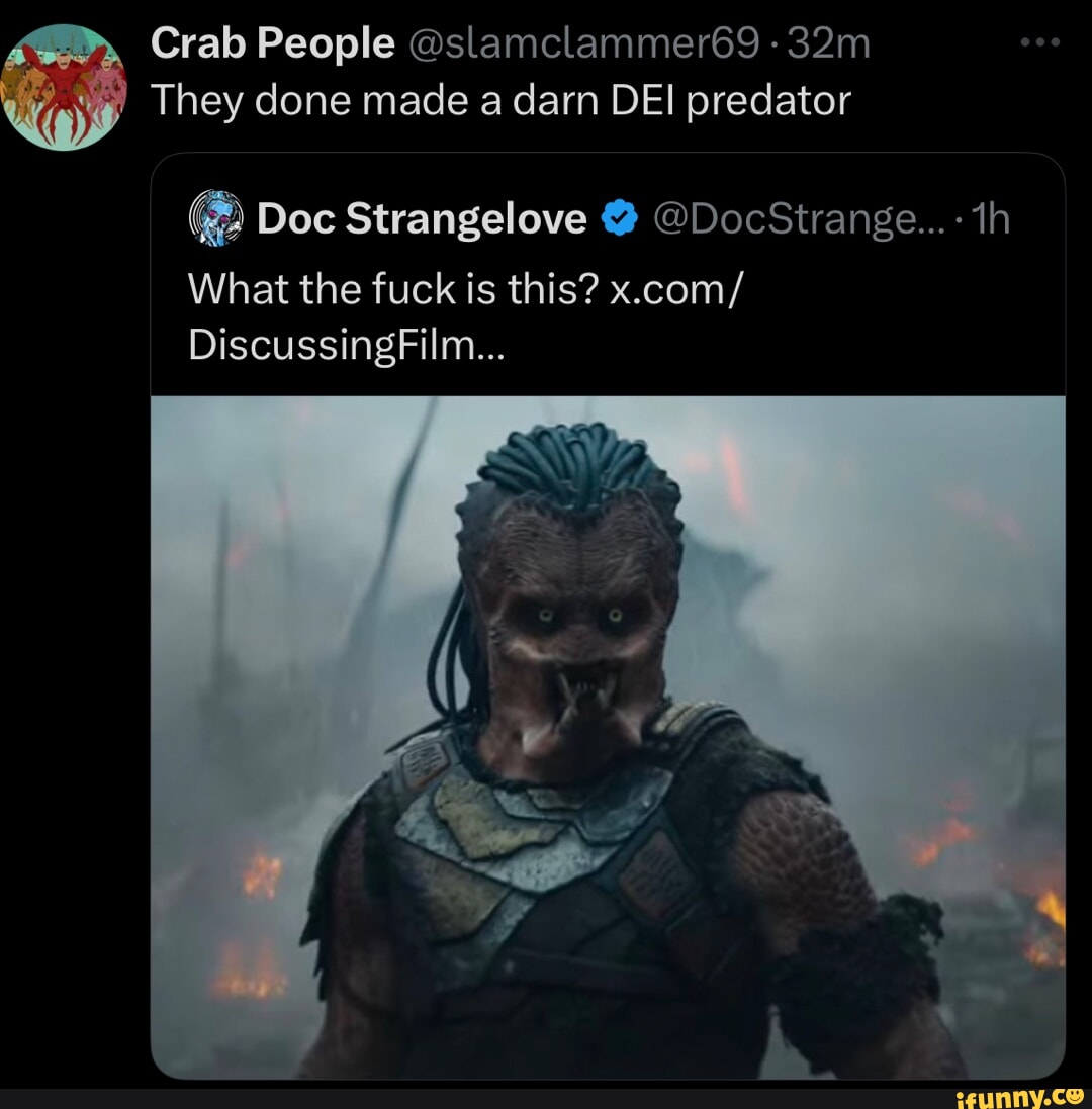 Crab People @slamclammer63 They done made a darn DEI predator Doc Strangelove @DocStrange...- th ...