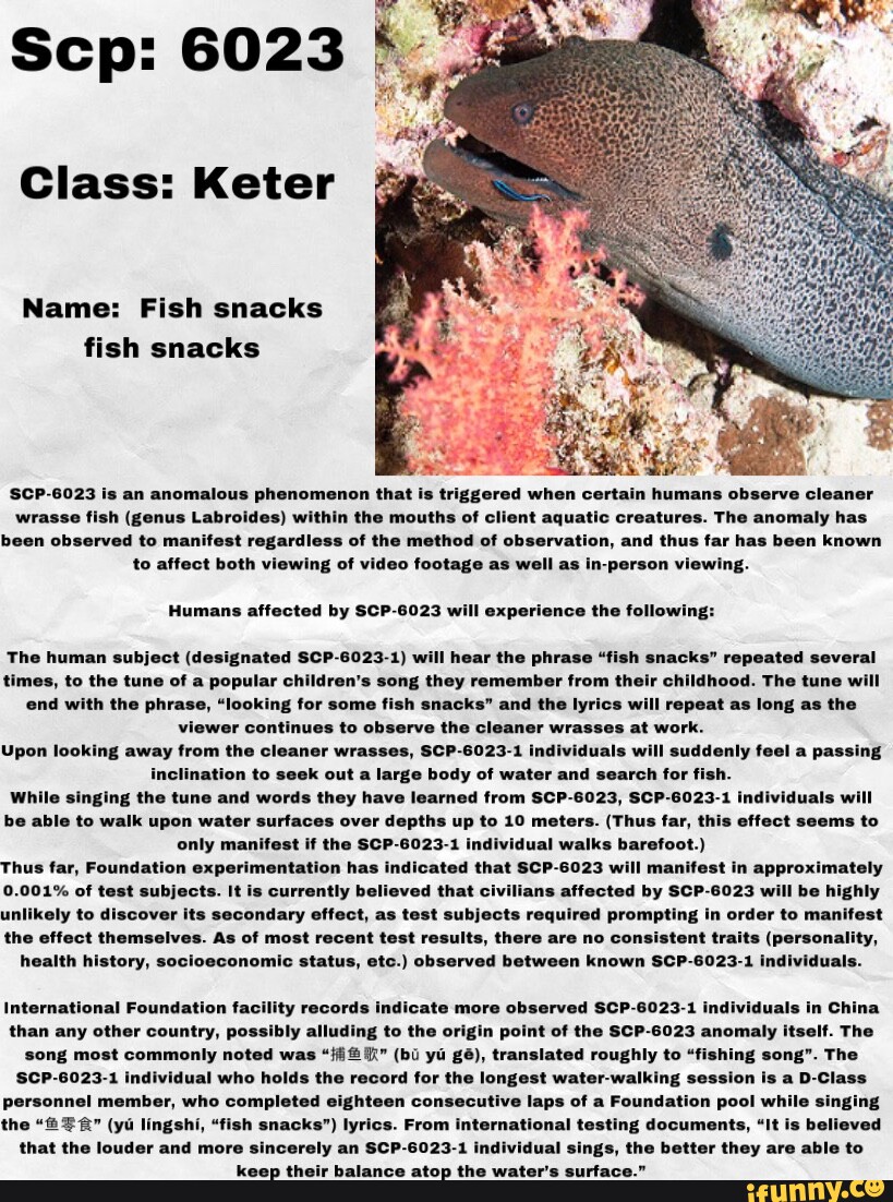 Scp: 6023 Class: Keter Name: Fish snacks fish snacks SCP-6023 is an ...