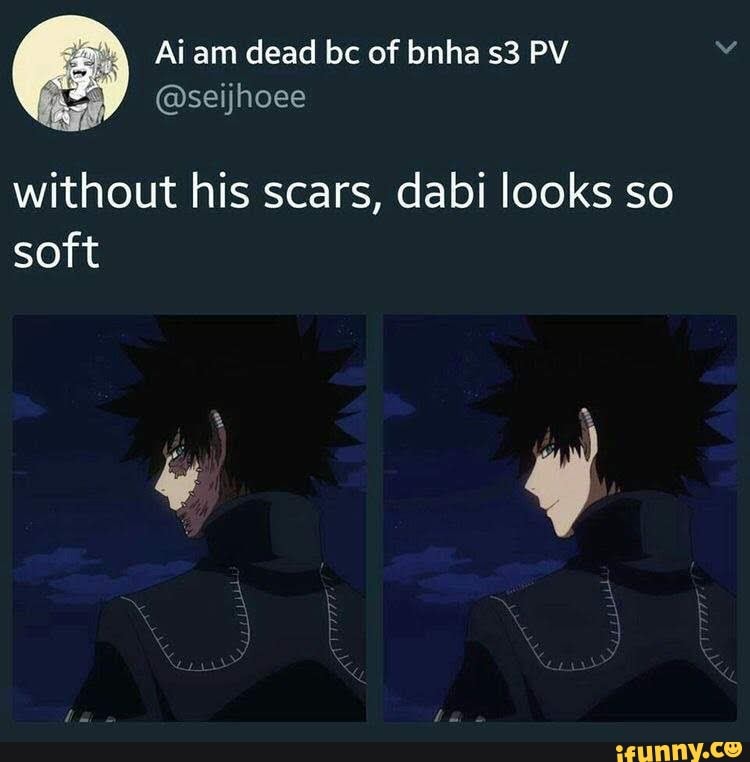 Without his scars, dabi looks so soft - iFunny