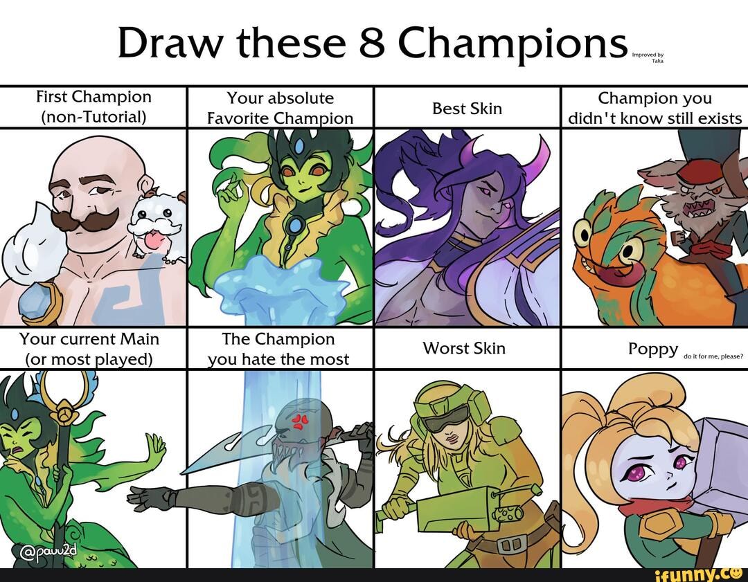 Draw these 8 Champions.., First Champion Your absolute Best Skin ...