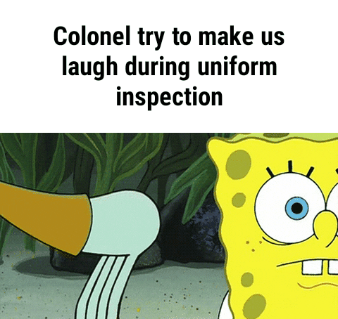 Colonel try to make us laugh during uniform inspection - Colonel try to ...